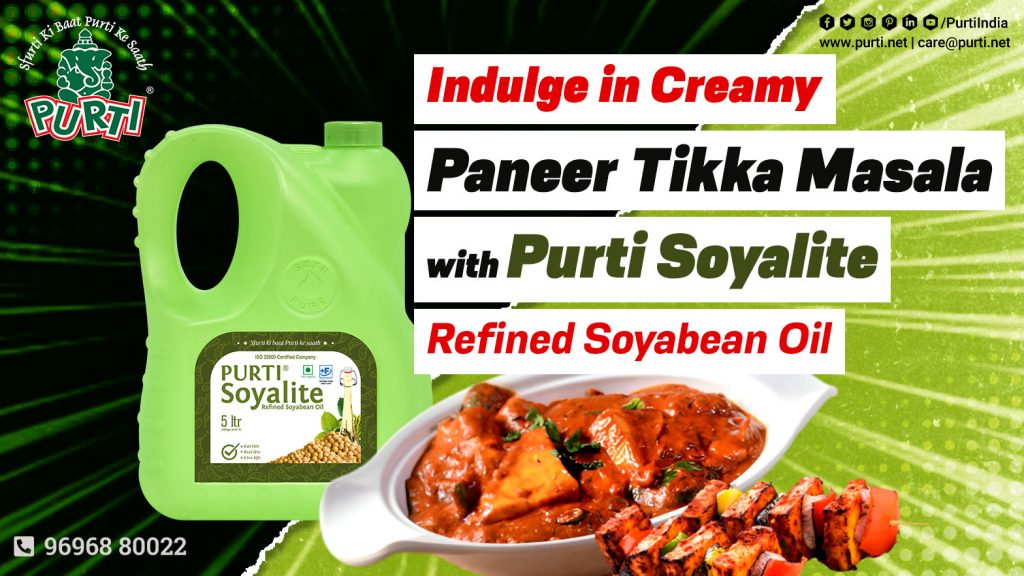 Indulge in Creamy Paneer Tikka Masala with Purti Soyalite Refined ...